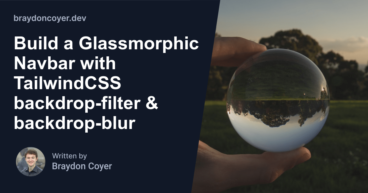 Build A Glassmorphic Navbar With Tailwindcss Backdrop Filter And Backdrop Blur Braydon Coyer
